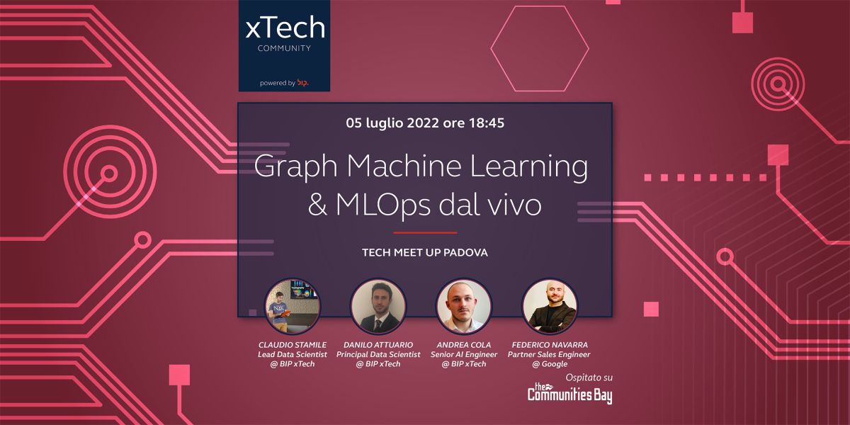 Graph Machine Learning & MLOps dal vivo • xTech Meetup Padova